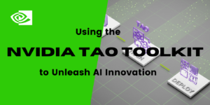 Using the NVIDIA TAO Toolkit to Unleash AI Innovation - Ziga Infotech
